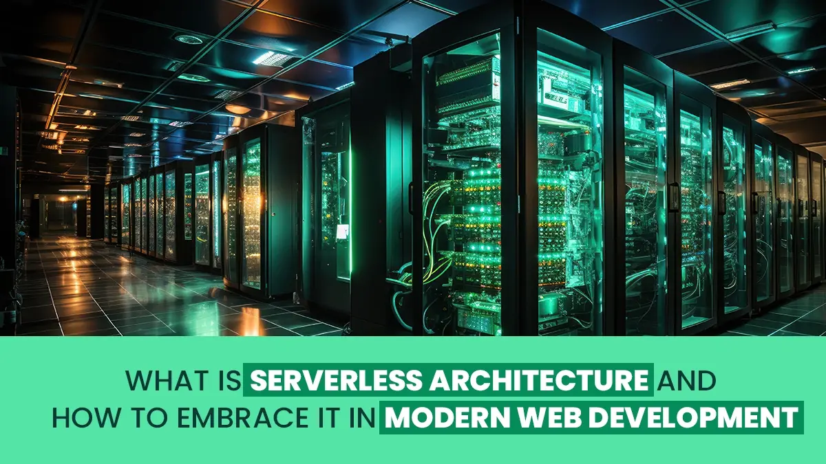 Embracing Serverless Architecture in Modern Web Development